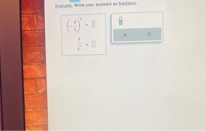 Solved Evaluate. Write your answers as fractions. (−34)2= | Chegg.com
