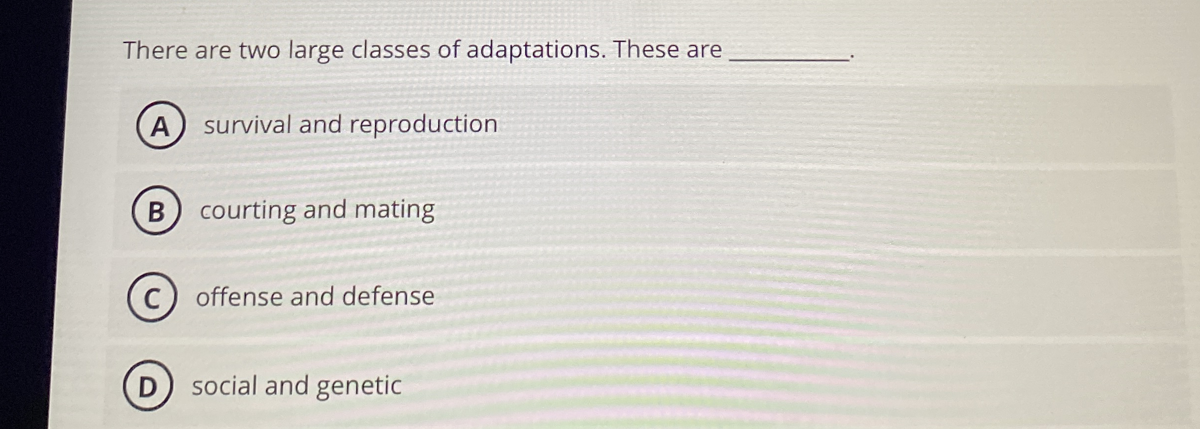 Solved There are two large classes of adaptations. These are | Chegg.com