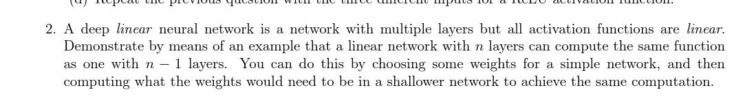 Solved 2. A deep linear neural network is a network with | Chegg.com