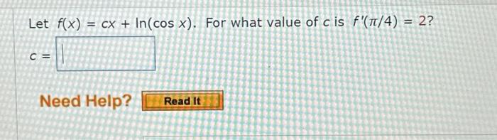 Solved Let f(x)=cx+ln(cosx). For what value of c is | Chegg.com