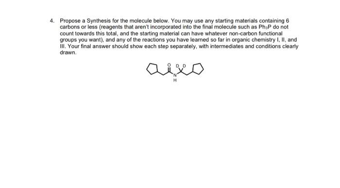 Solved 4. Propose a Synthesis for the molecule below. You | Chegg.com