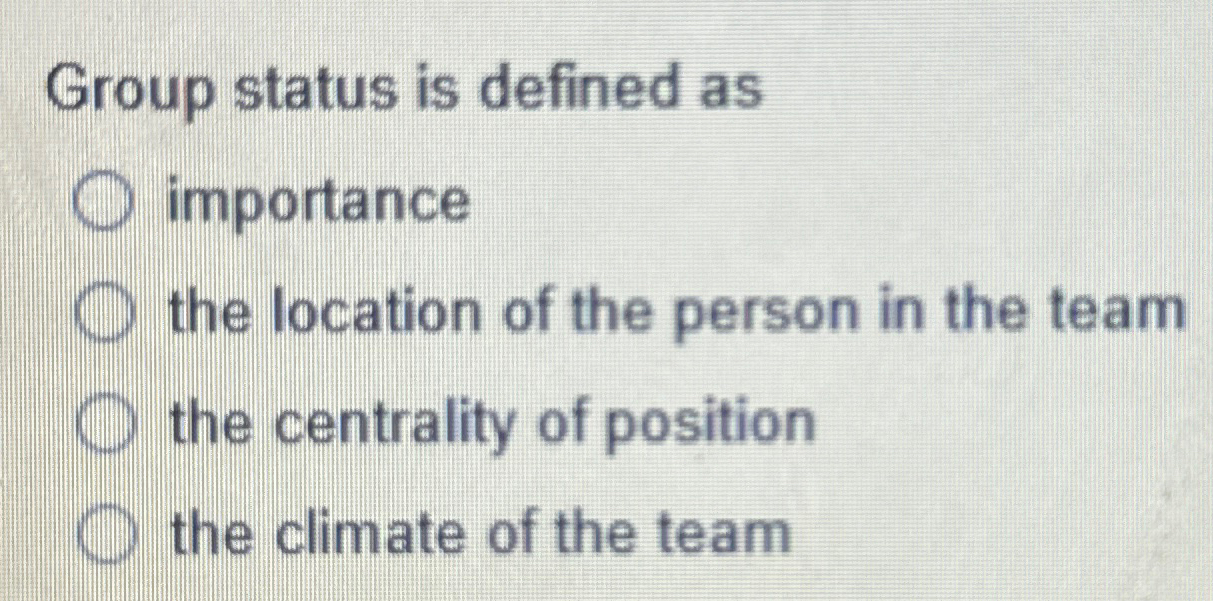 Solved Group status is defined asimportancethe location of | Chegg.com