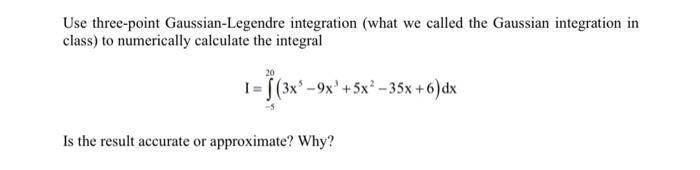Solved Use three-point Gaussian-Legendre integration (what | Chegg.com