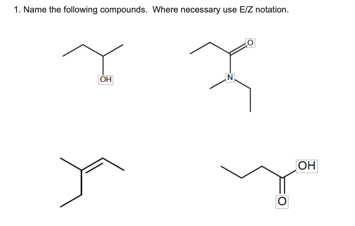 Solved Name the following compounds. Where necessary use E/Z | Chegg.com