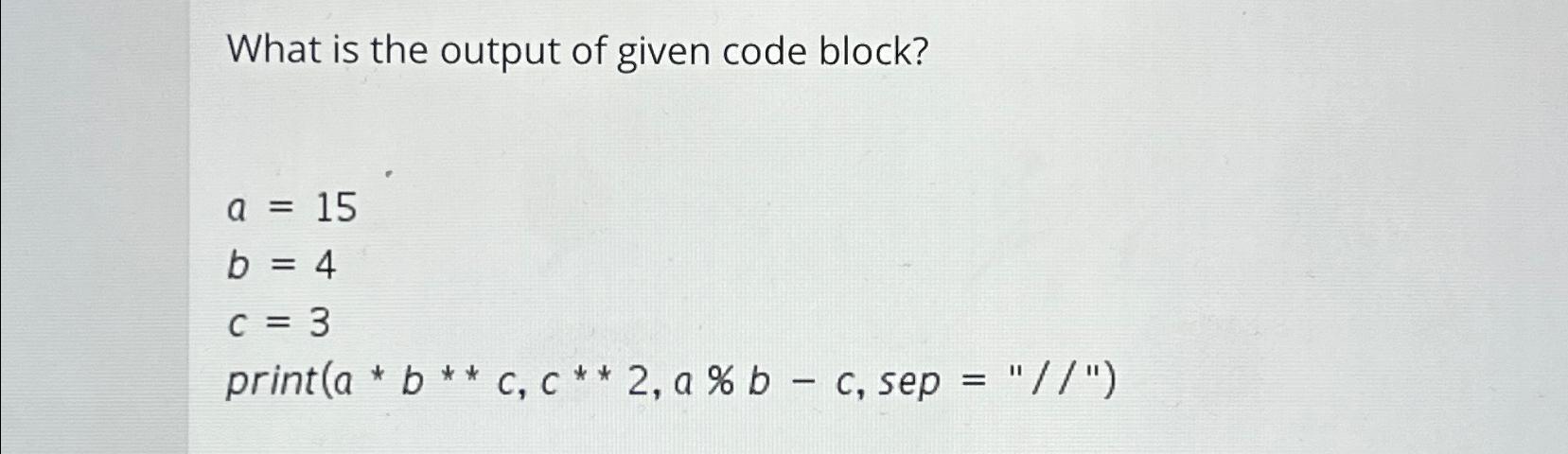 Solved What is the output of given code block? | Chegg.com
