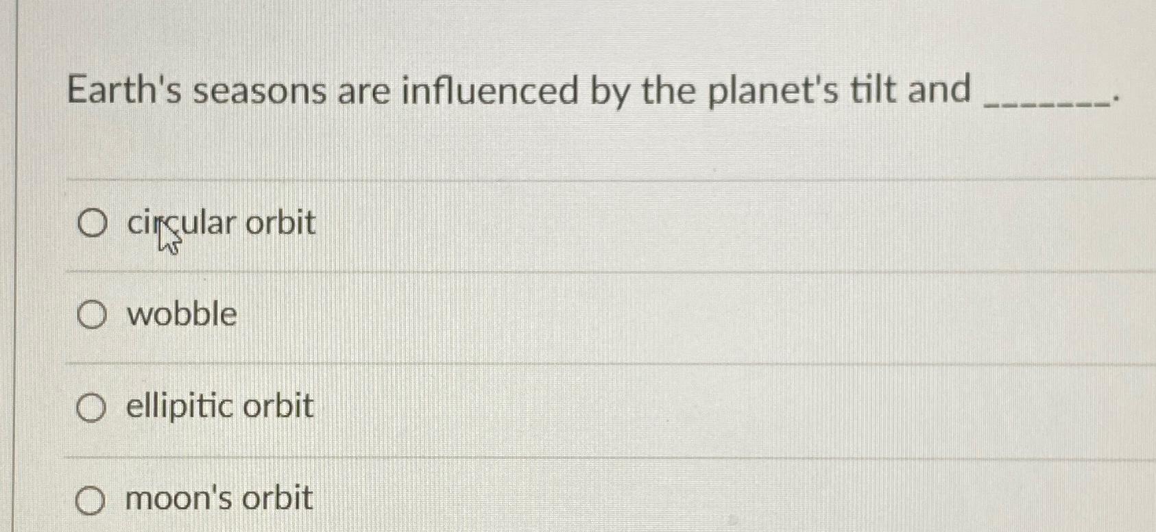 Solved Earth's seasons are influenced by the planet's tilt | Chegg.com