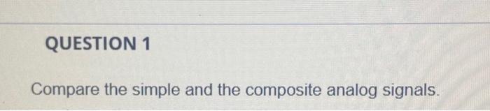Compare the simple and the composite analog signals. | Chegg.com