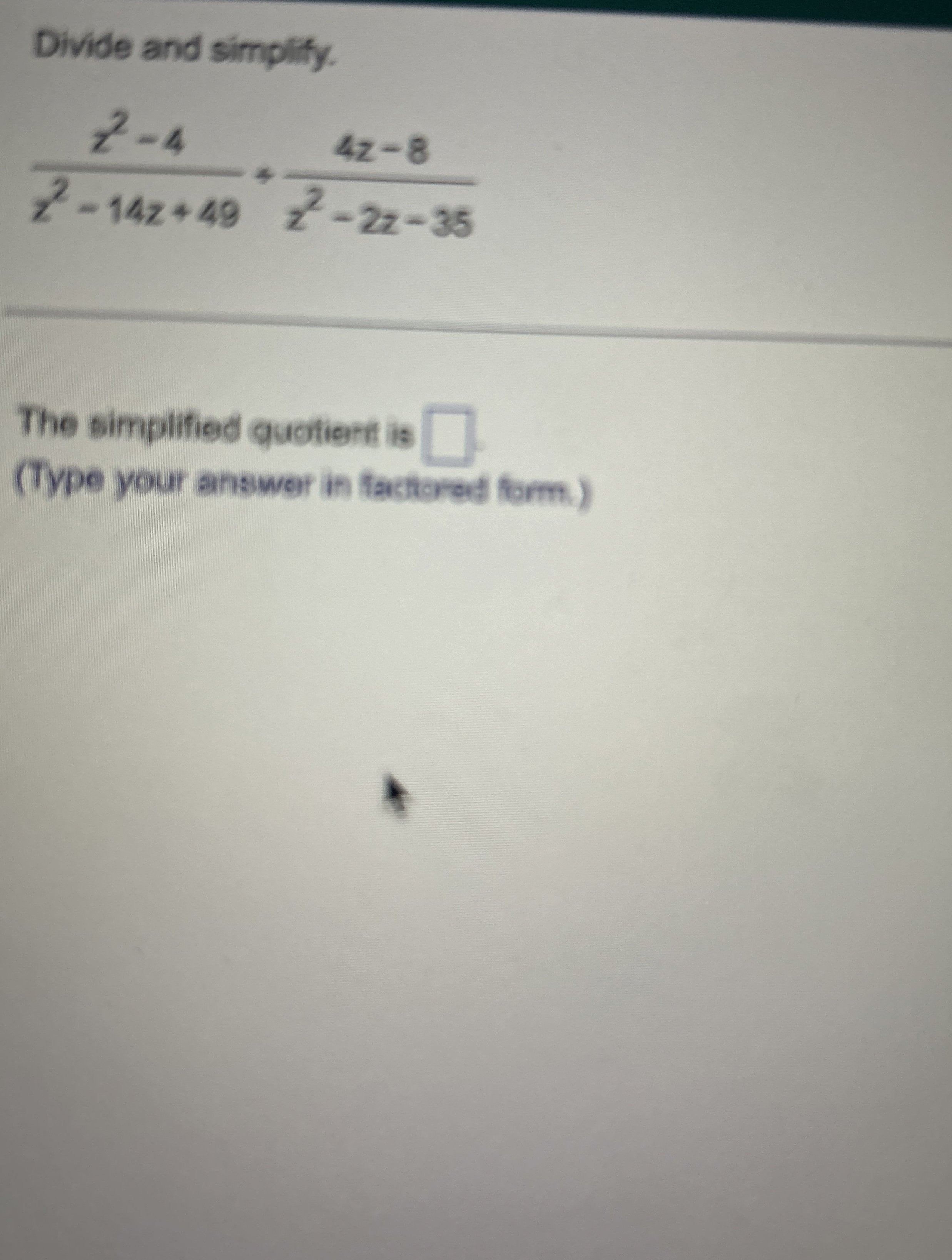 Divide and simplify.z2-4z2-14z+49+4z-8z2-2z-35The | Chegg.com