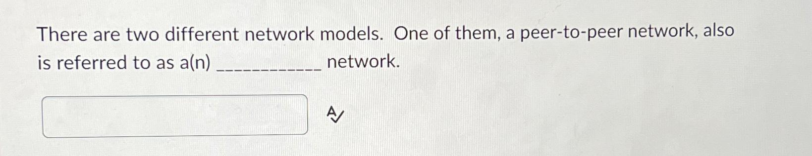 Solved There are two different network models. One of them, | Chegg.com