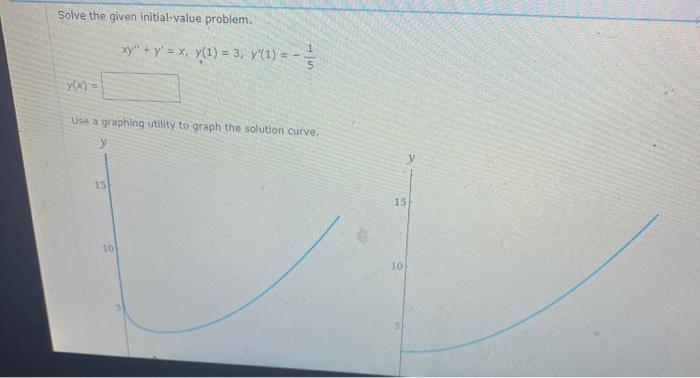 Solved Solve the given initial-value problem. xy" + y = x, | Chegg.com