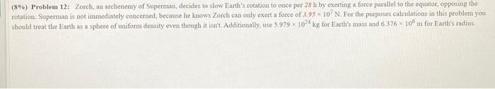Solved (8\%) Problem 12: Zorch, an archeneny of Superman, | Chegg.com