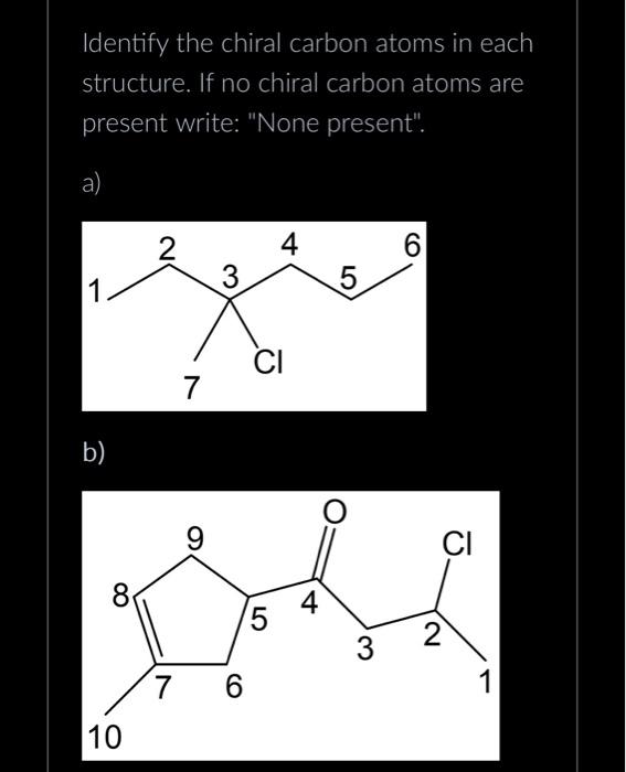Solved Identify the chiral carbon atoms in each structure. | Chegg.com
