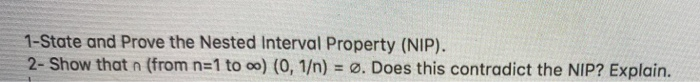 Solved 1-State and prove the Nested Interval Property (NIP). | Chegg.com