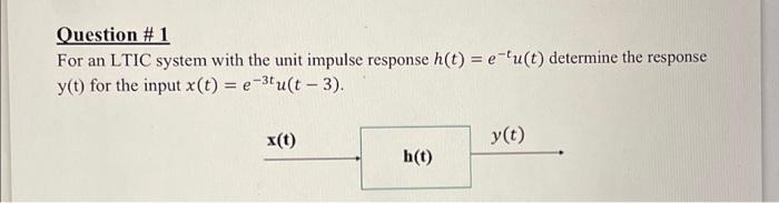 Solved Question \#1 For an LTIC system with the unit impulse | Chegg.com