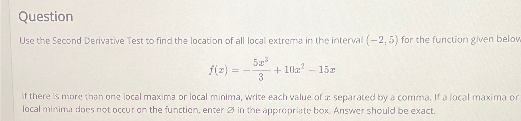 Solved QuestionUse the Second Derivative Test to find the | Chegg.com