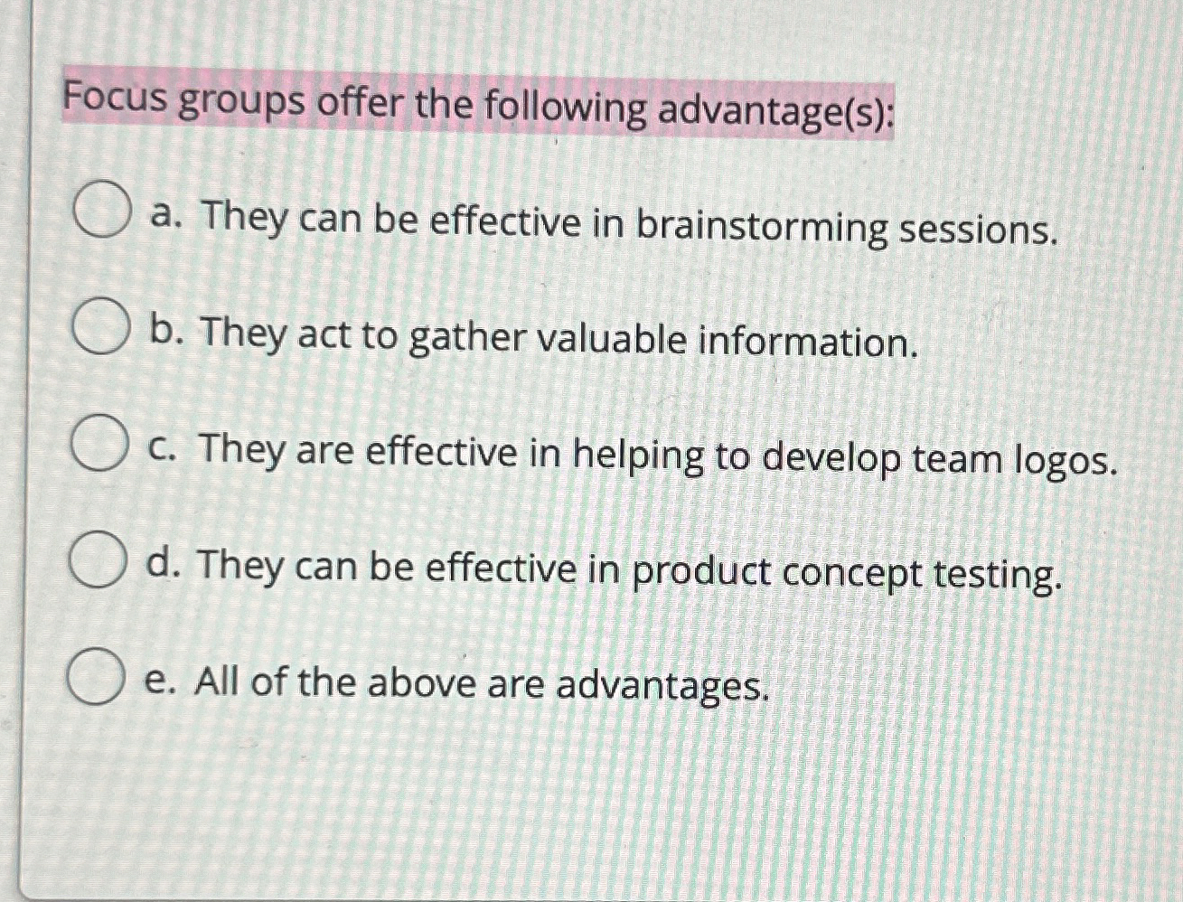 Solved Focus groups offer the following advantage(s):a. | Chegg.com