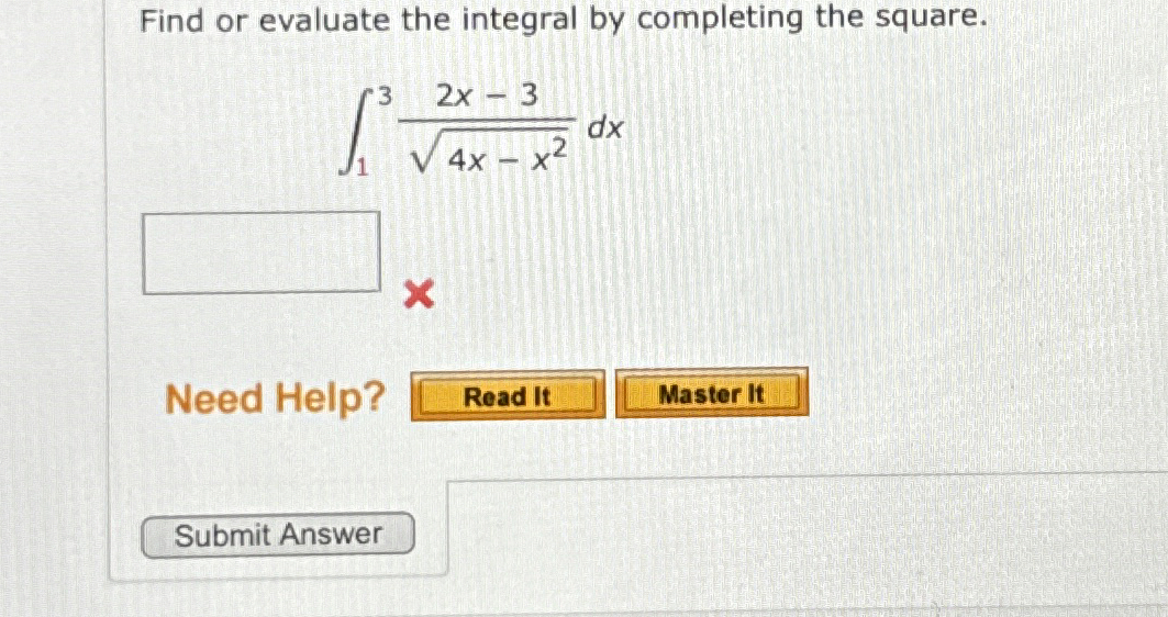 Solved Find or evaluate the integral by completing the | Chegg.com