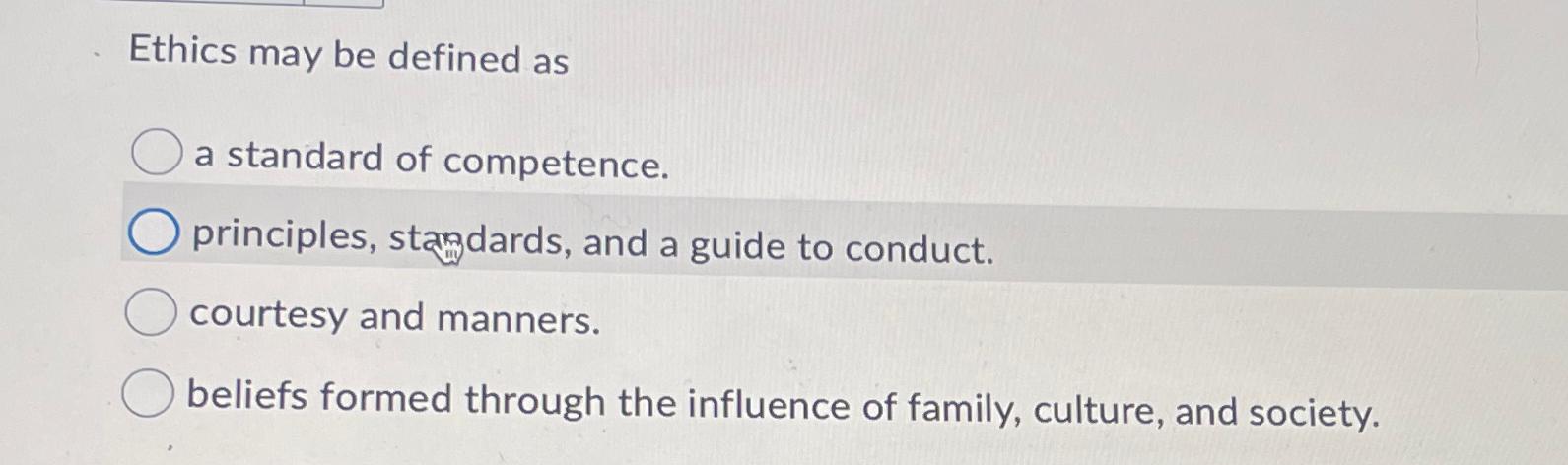 Solved Ethics may be defined asa standard of | Chegg.com