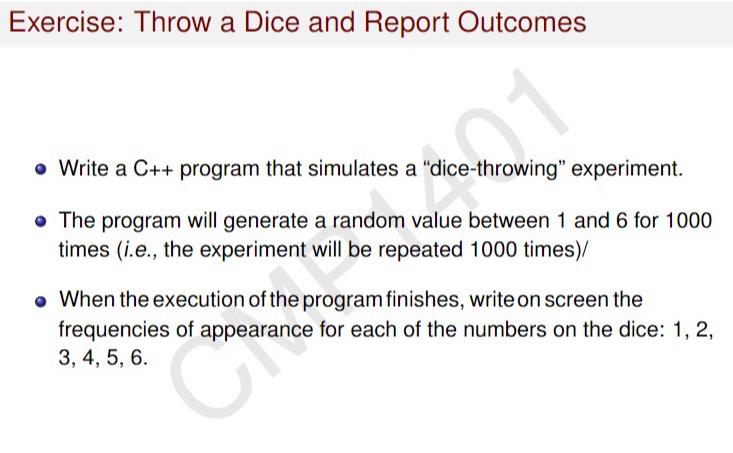 Solved Exercise: Throw a Dice and Report OutcomesWrite a C++ | Chegg.com