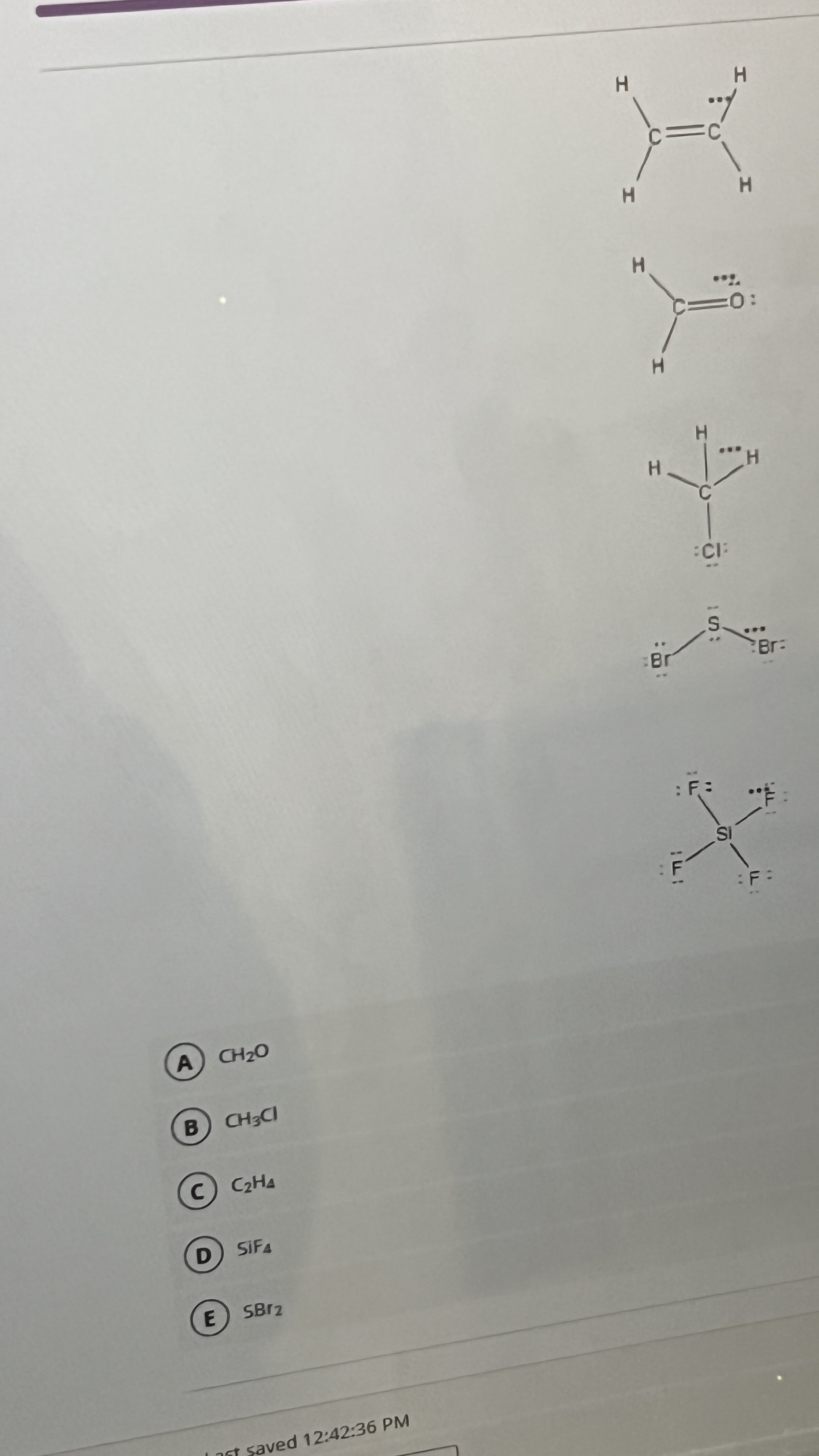 Solved (A) CH2O ﻿ (B) CH3Cl(C) C2H4(D) ﻿SIFA(E) 5Br2 | Chegg.com