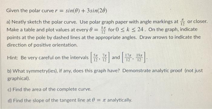 Solved Given the polar curve r = sin(0) + 3sin(20) a) Neatly | Chegg.com
