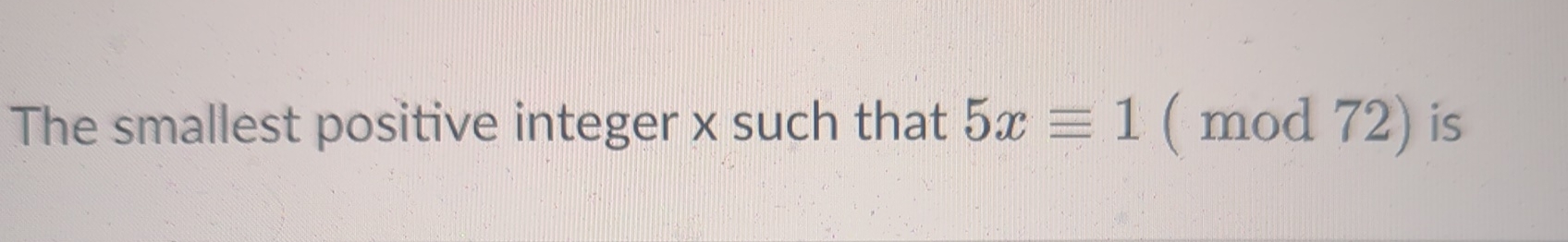 Solved The smallest positive integer x ﻿such that | Chegg.com