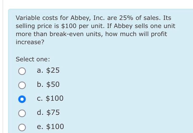 Solved Variable costs for Abbey, Inc. are 25% ﻿of sales. Its | Chegg.com