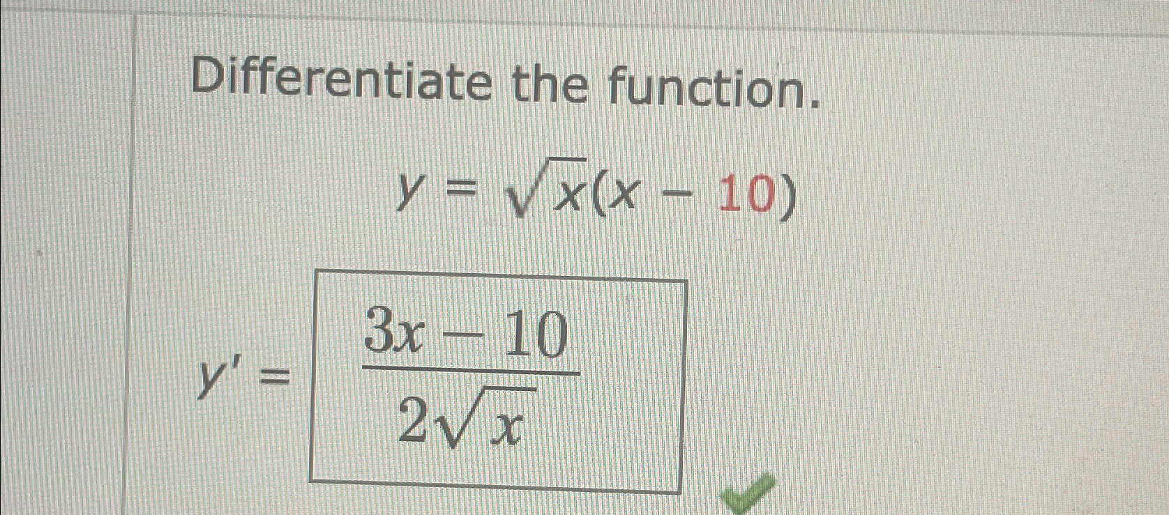 Solved Differentiate the function.y=x2(x-10)y'=3x-102x2 | Chegg.com