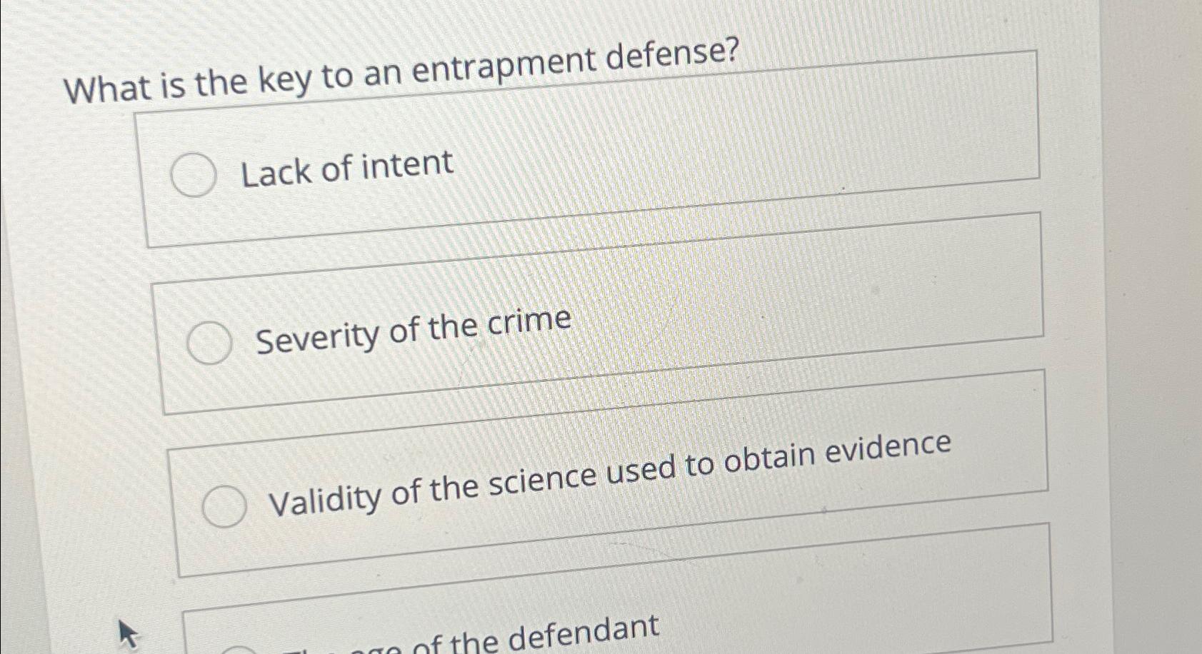 Solved What is the key to an entrapment defense?Lack of | Chegg.com