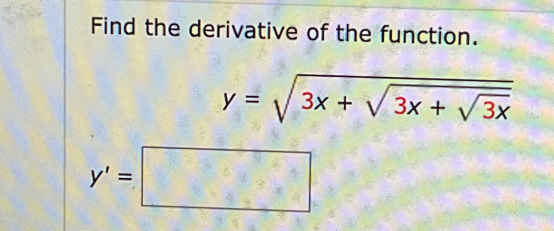 Solved Find the derivative of the function.y=3x+3x+3x222y'= | Chegg.com
