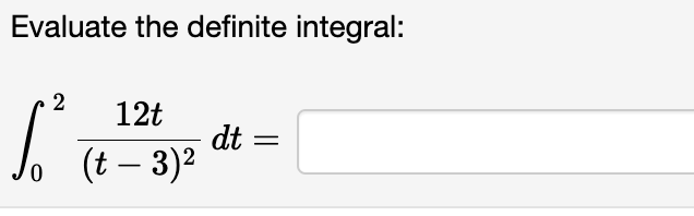Solved Evaluate the definite integral:∫0212t(t-3)2dt= | Chegg.com