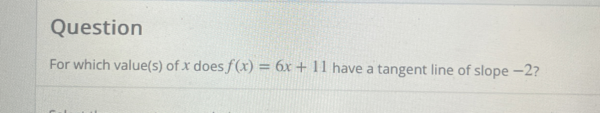 Solved QuestionFor which value(s) ﻿of x ﻿does f(x)=6x+11 | Chegg.com