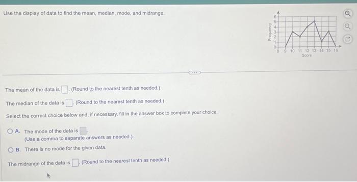 Solved Use the display of data to find the mean, median, | Chegg.com