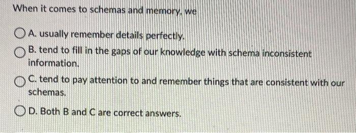 Solved When it comes to schemas and memory, we A. usually | Chegg.com