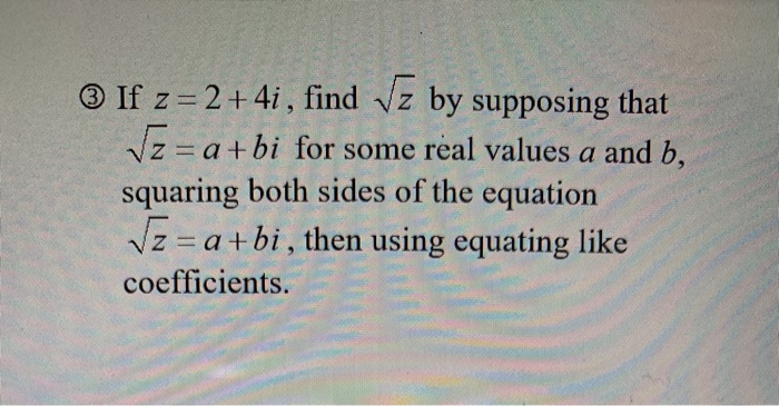 Solved If z = 2 +4i, find Vz by supposing that Vz = a +bi | Chegg.com
