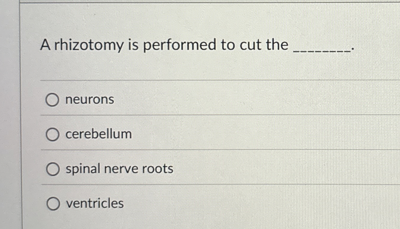 Solved A rhizotomy is performed to cut | Chegg.com