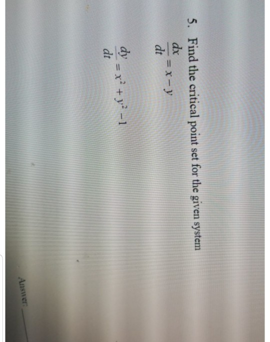 Solved 5. Find the critical point set for the given system | Chegg.com