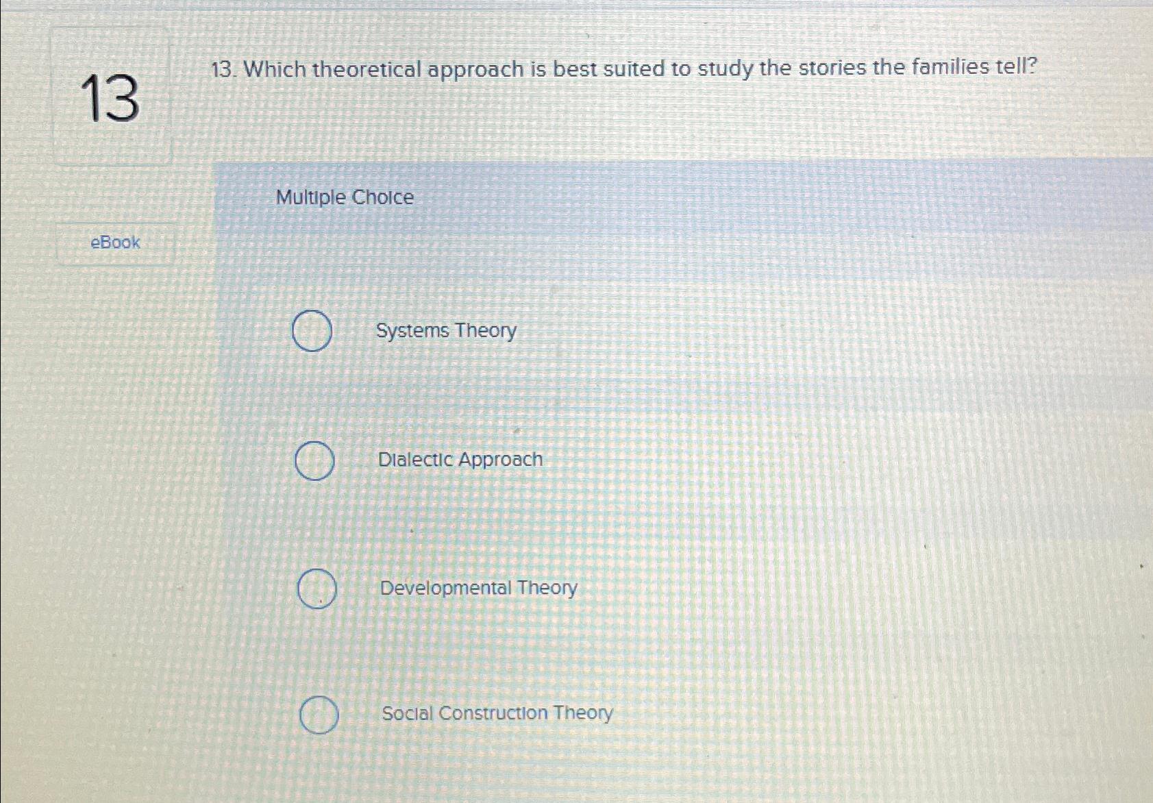 Solved 1313. ﻿Which theoretical approach is best suited to | Chegg.com