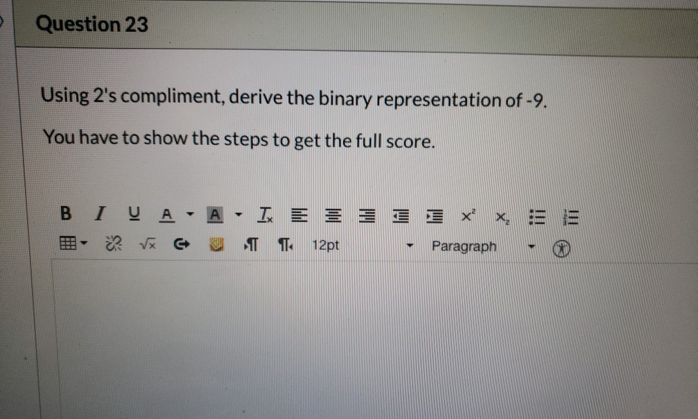 Solved Question 23 Using 2's compliment, derive the binary | Chegg.com