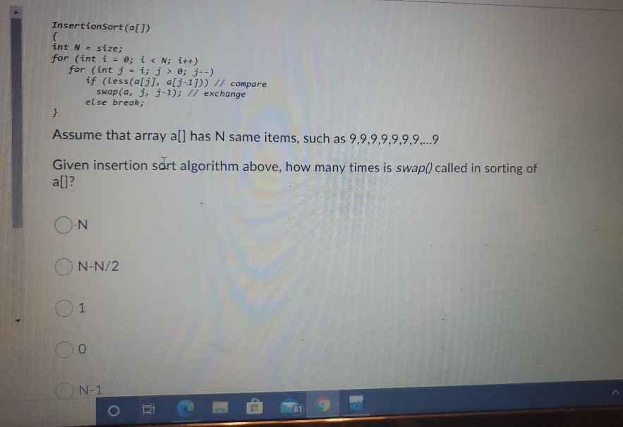 Solved { InsertionSort(a[]) int N = size; for (int i = 0; i | Chegg.com