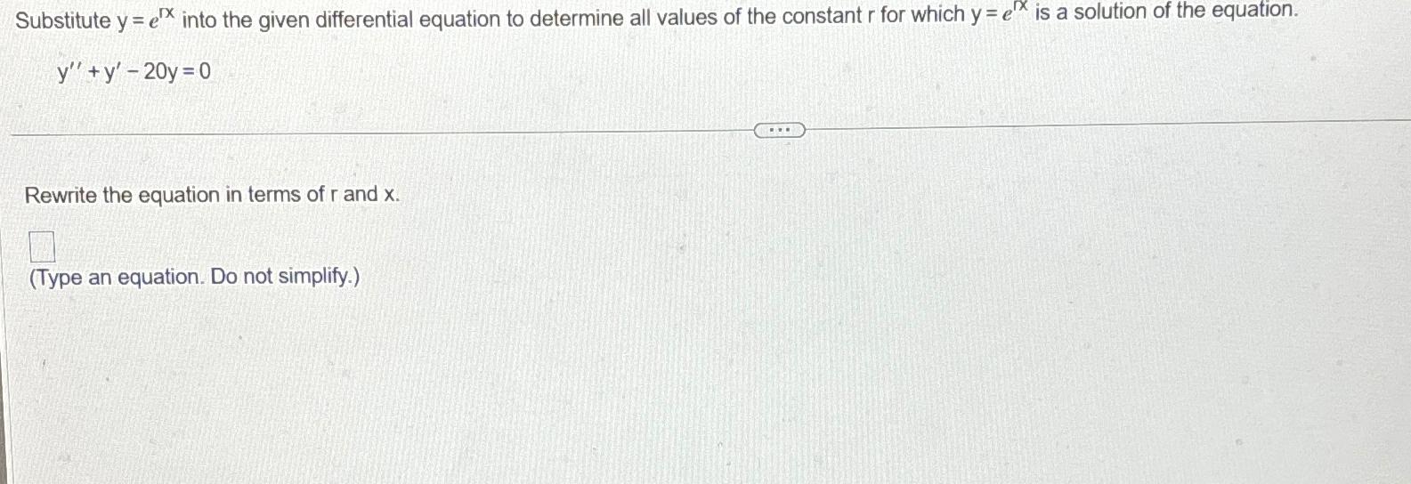 Solved Substitute y=erx ﻿into the given differential | Chegg.com
