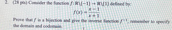 Solved 2. (28 pts) Consider the function f: R{-1} → R{1} | Chegg.com
