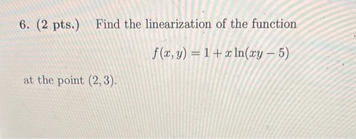 Solved 6 2 Pts Find The Linearization Of The Function
