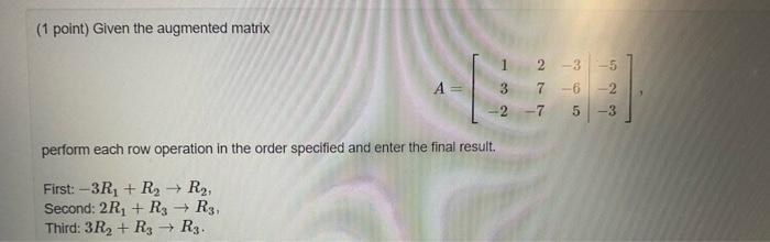 Solved (1 point) Given the augmented matrix | Chegg.com