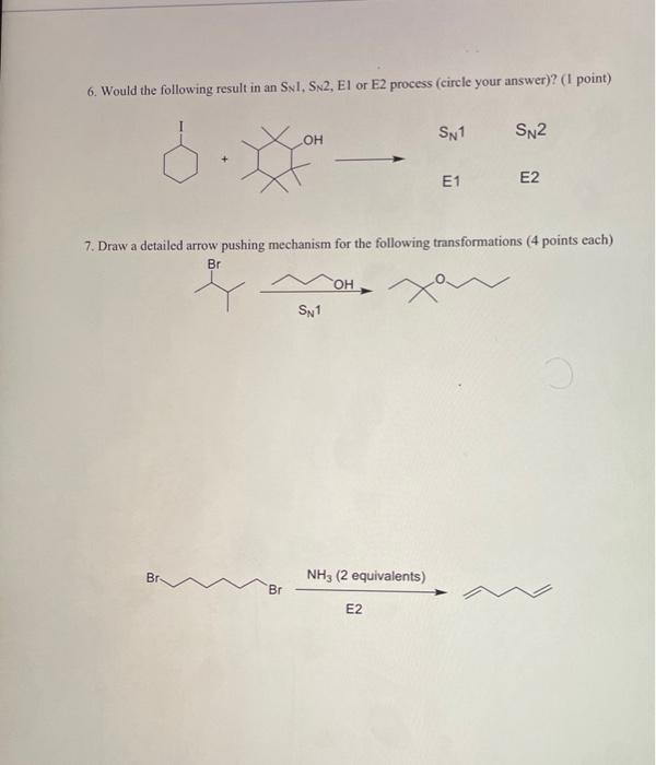 Solved 6. Would the following result in an SN1,SN2,E1 or E2 | Chegg.com