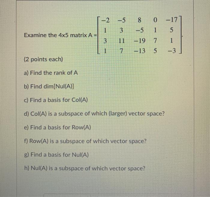 Solved -2 -5 8 0 --5 1 1 3 -17 5 1 Examine the 4x5 matrix A | Chegg.com