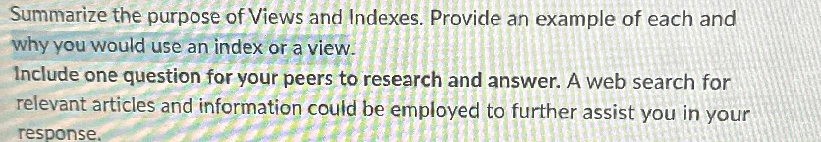 Solved Summarize the purpose of Views and Indexes. Provide | Chegg.com