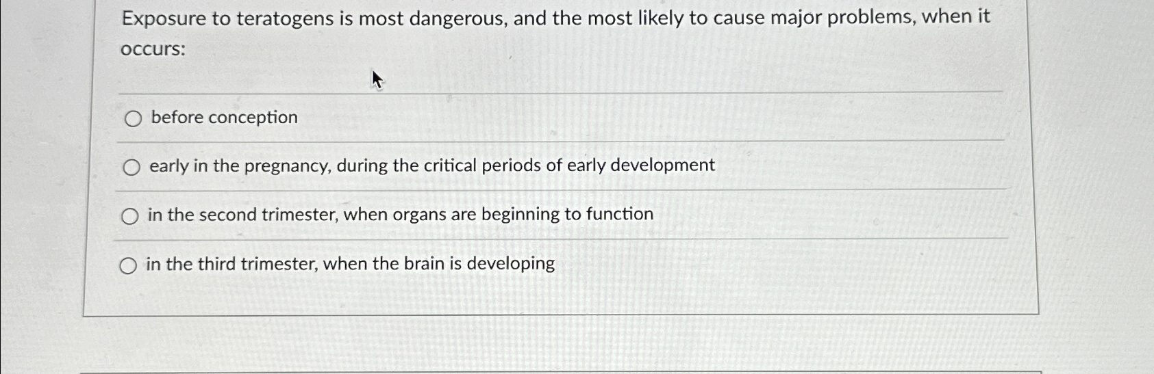 Solved Exposure to teratogens is most dangerous, and the | Chegg.com