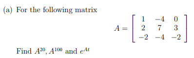 Solved (a) ﻿For the following matrixA=[1-40273-2-4-2]Find | Chegg.com