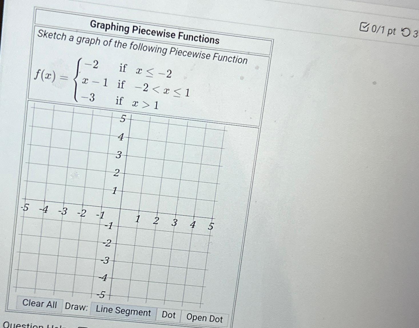 Solved Graphing Piecewise Functions01 pt 3Sketch a graph | Chegg.com Solved Graphing Piecewise Functions01 pt 3Sketch a graph | Chegg.com
